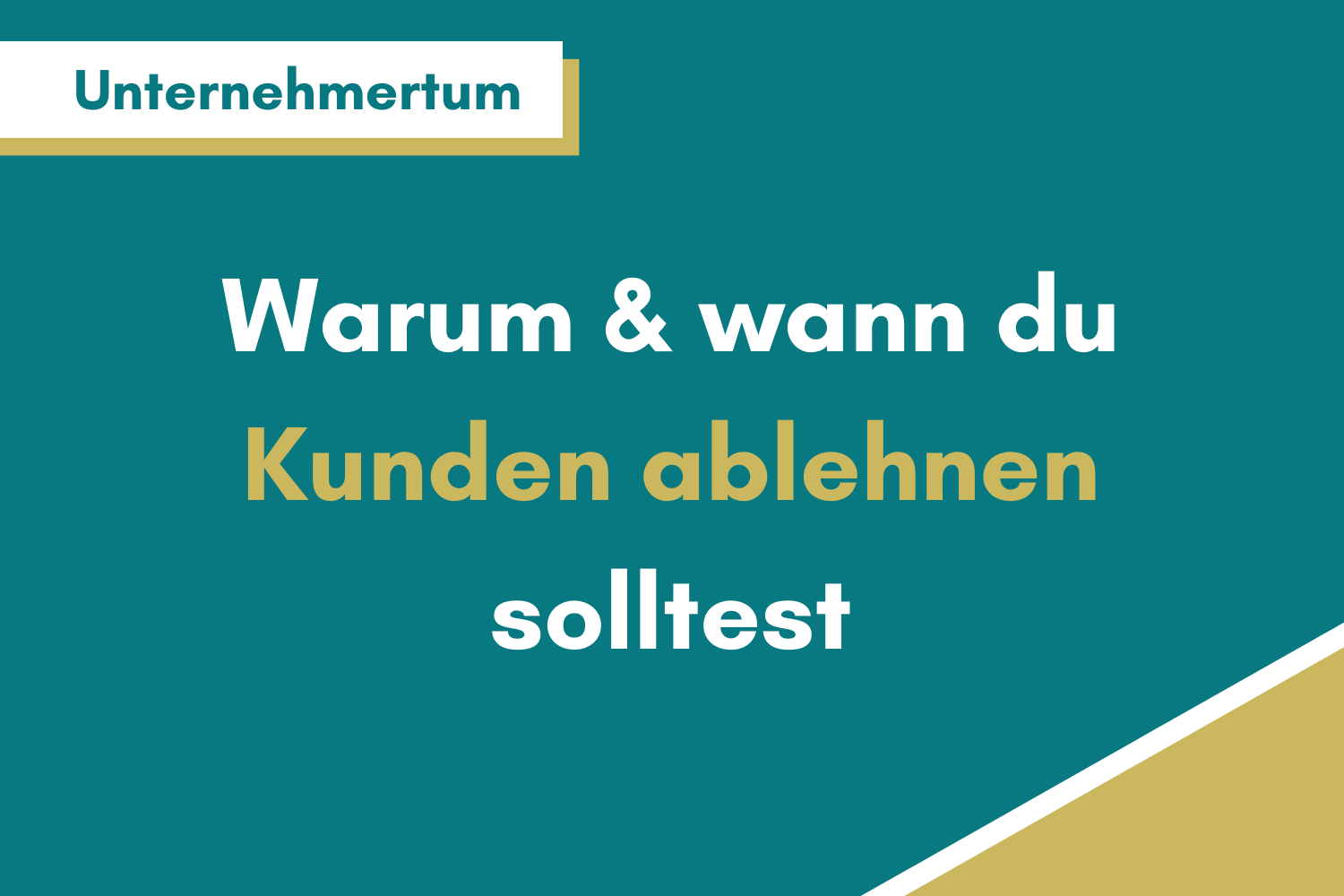 Warum du als Selbstständige Kunde ablehnen solltest